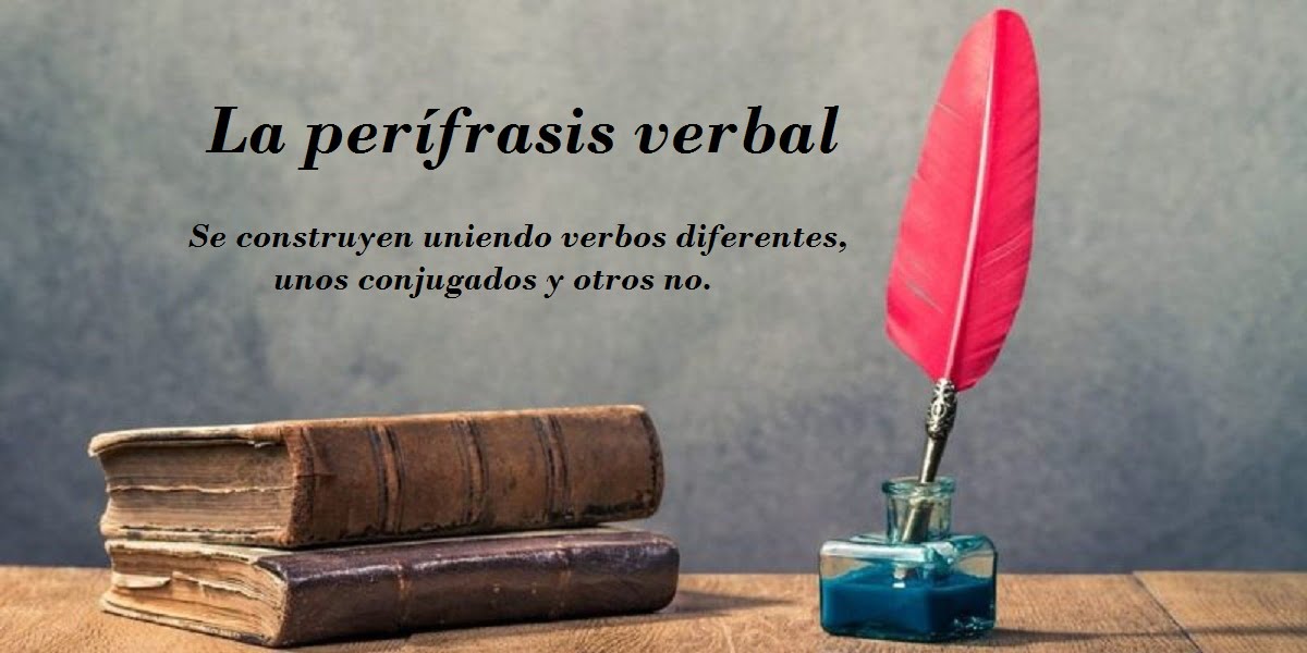 Perífrasis verbal ¿Qué es? Tipos, forma y 60 Ejemplos ⭐ - Escuela de Letras