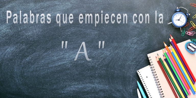 PALABRAS QUE EMPIECEN CON LA A » 250 Ejemplos De Palabras